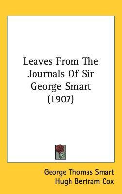 Leaves From The Journals Of Sir George Smart by George Thomas Smart ...