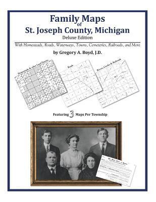 Family Maps of St. Joseph County, Michigan by Gregory A. Boyd | Goodreads