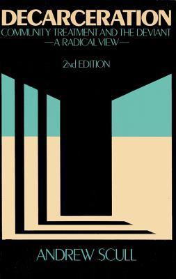 Decarceration: Community Treatment and the Deviant - A Radical View by ...
