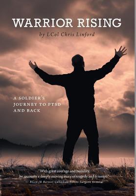 Warrior Rising: A Soldier's Journey to PTSD and Back by Lcol Chris ...