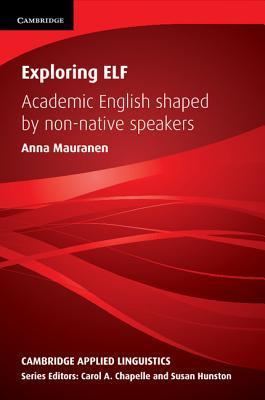 Exploring ELF: Academic English Shaped by Non-native Speakers by Anna ...