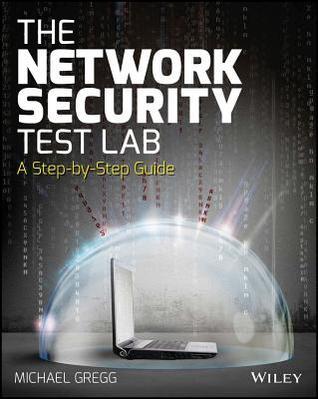 The Network Security Test Lab: A Step-by-Step Guide by Michael Gregg ...