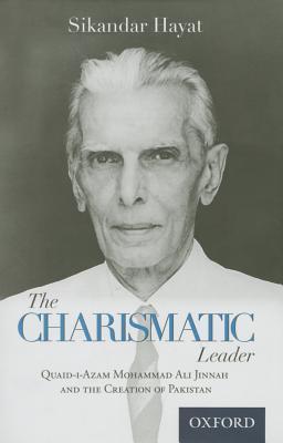 The Charismatic Leader-Quaid-i-Azam M.A. Jinnah and the Creation of ...