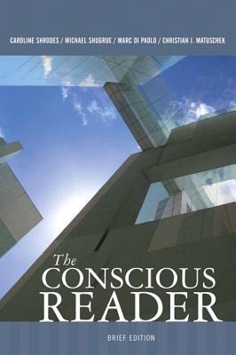 The Conscious Reader, Brief Edition by Caroline Shrodes | Goodreads