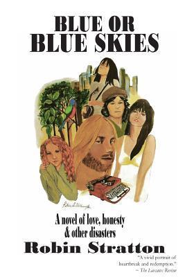 Blue or Blue Skies: A Novel of Love, Honesty & Other Disasters by Robin ...