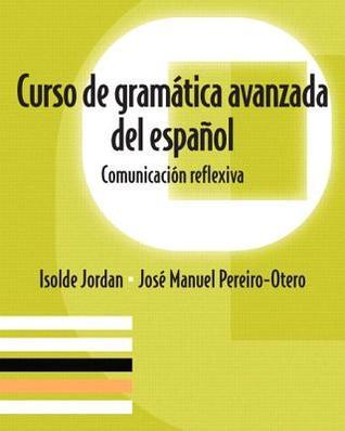 Curso de gramatica avanzada del español: Comunicacion reflexiva by ...