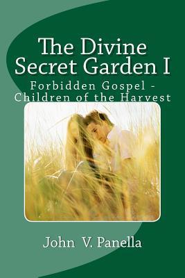 The Divine Secret Garden: Forbidden Gospel - Children of the Harvest by ...