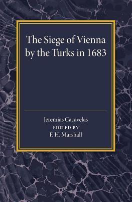 The Siege of Vienna by the Turks in 1683: Translated into Greek from an ...