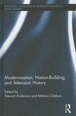 Modernization, Nation-Building, and Television History by Stewart ...