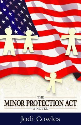 The Minor Protection Act by Jodi Cowles | Goodreads
