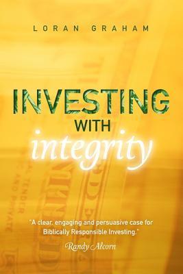 Investing with Integrity by Loran Graham Cpa Cfp® | Goodreads