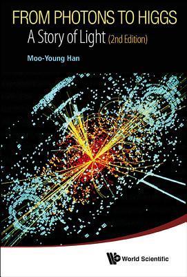 From Photons To Higgs: A Story Of Light by Moo-Young Han | Goodreads