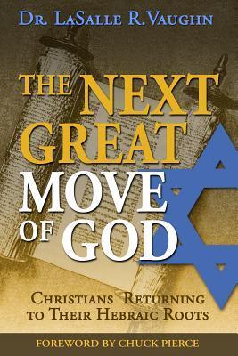The Next Great Move of God: Christians Returning to their Hebraic Roots ...