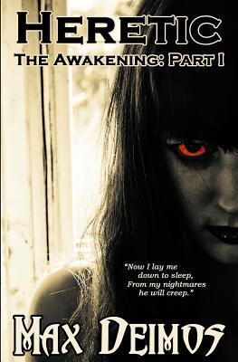 Heretic: The Awakening Part I by Max Deimos | Goodreads
