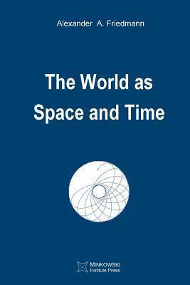 The World as Space and Time by Alexander A. Friedmann | Goodreads