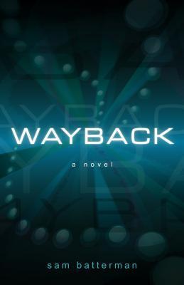 Wayback by Sam Batterman | Goodreads