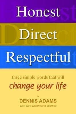 Honest, Direct, Respectful: Three Simple Words that will Change your ...