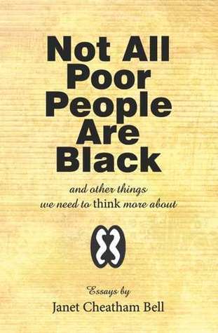 Not All Poor People Are Black: And Other Things We Need To Think More ...