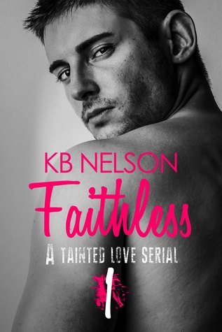 Faithless, Part One (Faithless, #1) by K.B. Nelson | Goodreads