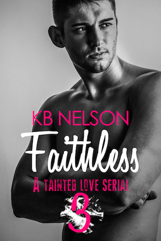 Faithless, Part Three (Faithless, #3) by K.B. Nelson | Goodreads