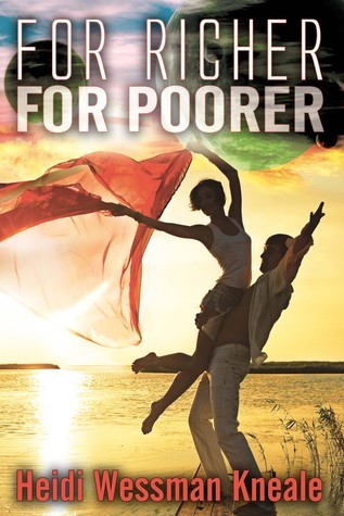For Richer, For Poorer by Heidi Wessman Kneale | Goodreads