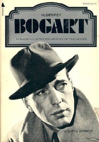 Humphrey Bogart by Alan G. Barbour | Goodreads