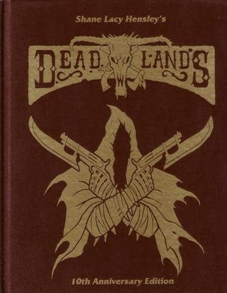 Deadlands Reloaded, 10th Anniversary Limited Edition by Shane Lacy ...