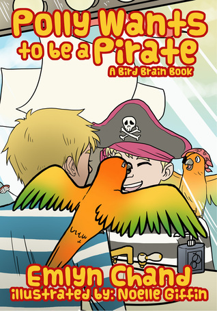 Polly wants to be a Pirate (A Bird Brain Book) by Emlyn Chand | Goodreads
