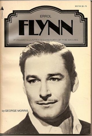 Errol Flynn by George Morris | Goodreads