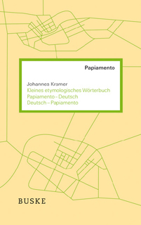 Kleines etymologisches Wörterbuch Papiamento-Deutsch, Deutsch ...