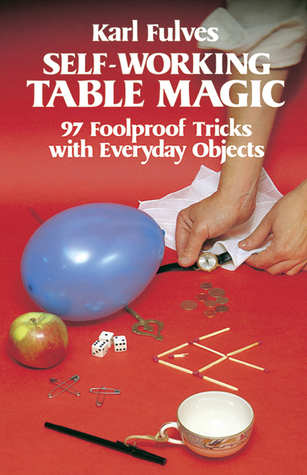 Self-Working Table Magic: 97 Foolproof Tricks with Everyday Objects by ...