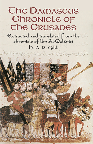 The Damascus Chronicle of the Crusades: Extracted and Translated from ...