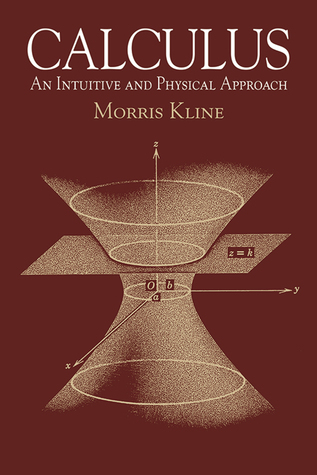 Calculus: An Intuitive and Physical Approach by Morris Kline | Goodreads