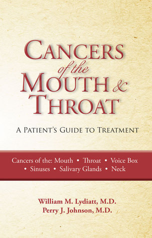 Cancers of the Mouth and Throat: A Patient's Guide to Treatment by ...