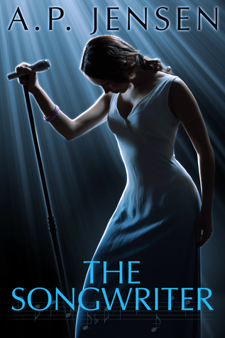 The Songwriter by A.P. Jensen | Goodreads