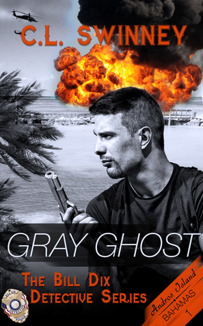 Gray Ghost (Bill Dix Detective, #1) by C.L. Swinney | Goodreads