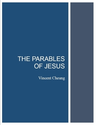 The Parables of Jesus by Vincent Cheung | Goodreads
