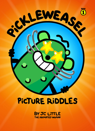 PickleWeasel Picture Riddles (Book 1) by J.C. Little | Goodreads