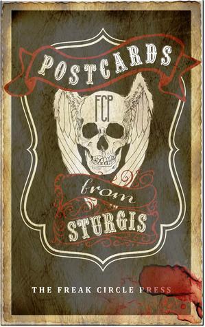 Postcards From Sturgis: A Collaborative Of The Freak Circle Press by ...