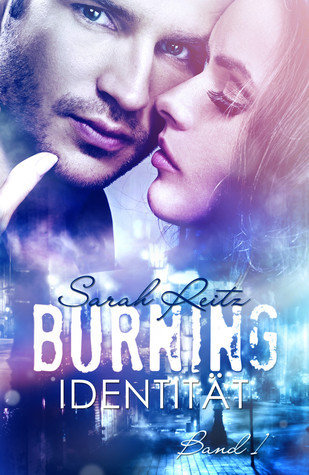 Burning - Identität by Sarah Reitz | Goodreads