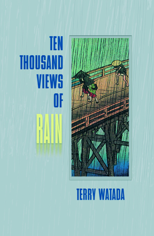 Ten Thousand Views of Rain by Terry Watada | Goodreads