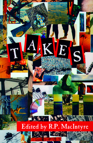Takes by R.P. MacIntyre | Goodreads