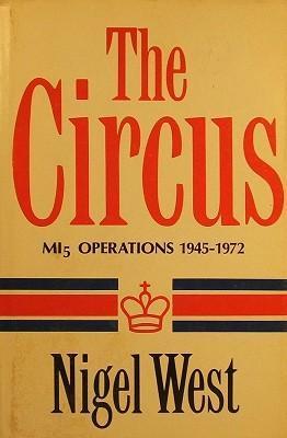 The Circus: MI5 Operations 1945-1972 by Nigel West | Goodreads