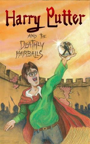 Harry Putter and the Deathly Hairballs by Timothy R. O'Donnell | Goodreads
