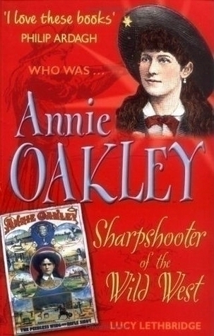 Annie Oakley (Who Was...?) by Lucy Lethbridge | Goodreads