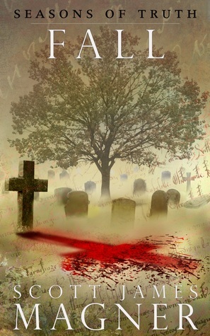 Seasons of Truth: Fall by Scott James Magner | Goodreads