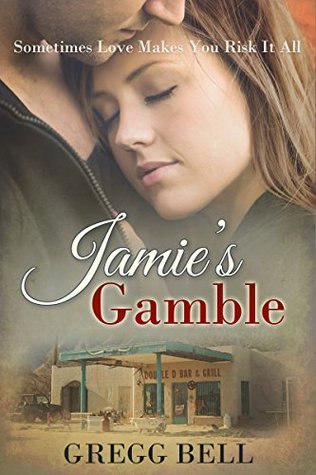 Jamie's Gamble by Gregg Bell | Goodreads