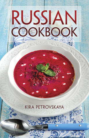 Russian Cookbook by Kyra Petrovskaya | Goodreads