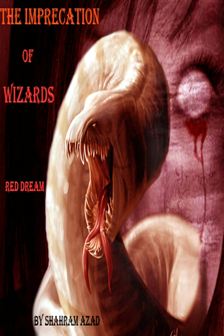 The Imprecation of Wizards :Red Dream by Shahram Azad | Goodreads