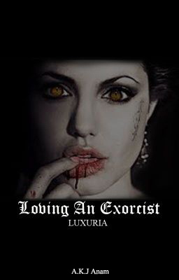 Loving an Exorcist (Luxuria, #1) by Albretch Khan J. Anam | Goodreads